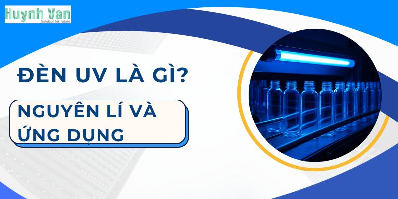 Đèn UV là gì? Tìm hiểu nguyên lý và ứng dụng thực tiễn